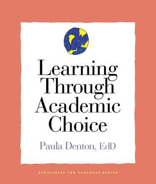 Learning Through Academic Choice by Paula Denton | Goodreads