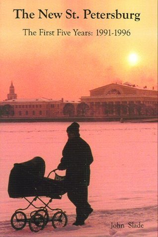 New St. Petersburg: The First Five Years by John Slade | Goodreads