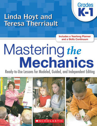 Mastering the Mechanics: Grades K–1: Ready-to-Use Lessons for Modeled ...