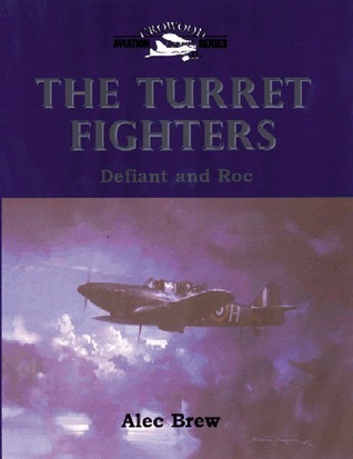 The Turret Fighters: Defiant and Roc by Alec Brew | Goodreads