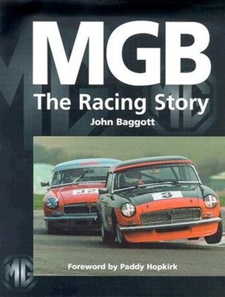 Mgb: The Racing Story by John Baggott | Goodreads