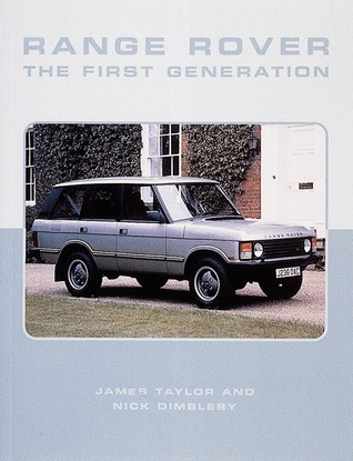 Range Rover: The First Generation by James Taylor | Goodreads