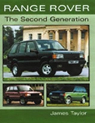 Range Rover: The Second Generation by James Taylor | Goodreads
