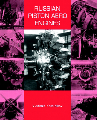 Russian Piston Aero Engines by Vladimir Kotelnikov | Goodreads