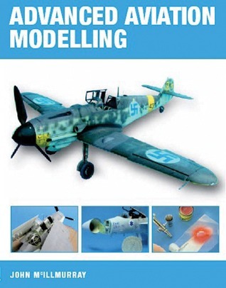 Advanced Aviation Modelling by John McIllmurray | Goodreads