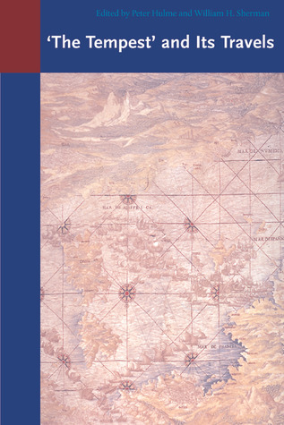 The Tempest and Its Travels (Critical Views) by Peter Hulme | Goodreads