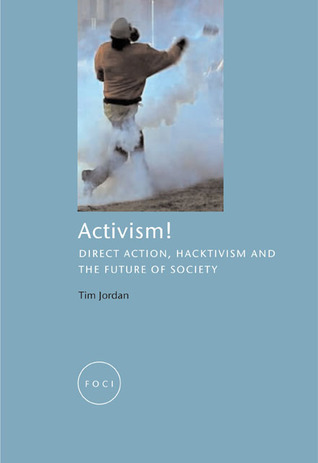 Activism!: Direct Action, Hacktivism and the Future of Society by Tim ...
