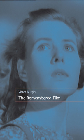 The Remembered Film by Victor Burgin | Goodreads