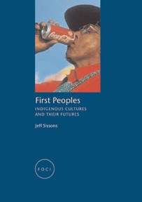 First Peoples: Indigenous Cultures and Their Futures (Focus on ...