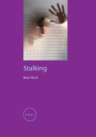 Stalking (Focus on Contemporary Issues) by Bran Nicol | Goodreads