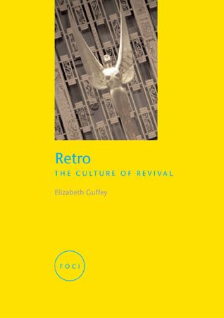 Retro: The Culture of Revival (Focus on Contemporary Issues by ...