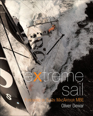 Extreme Sail by Oliver Dewar | Goodreads