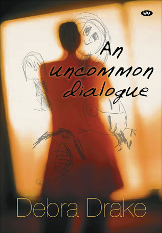 An Uncommon Dialogue by Debra Drake | Goodreads