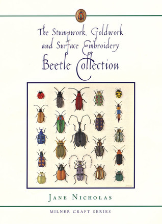 Stumpwork, Goldwork and Surface Embroidery Beetle Collection by Jane ...