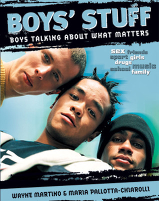Boys' Stuff: Boys Talking About What Matters by Wayne Martino | Goodreads
