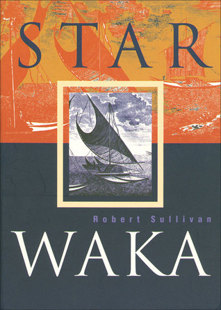Star Waka: Poems by Robert Sullivan by Robert Sullivan | Goodreads