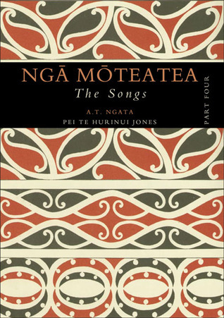 Nga Moteatea: The Songs: Part Four (4) by Apirana Turupa Ngata | Goodreads