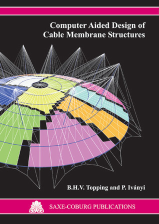 Computer Aided Design of Cable Membrane Structures by B.H.V. Topping ...