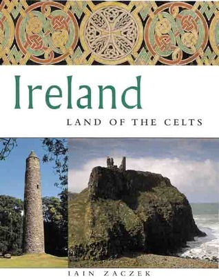 Ireland: Land of the Celts by Iain Zaczek | Goodreads