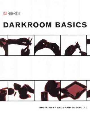 Darkroom Basics by Roger Hicks | Goodreads