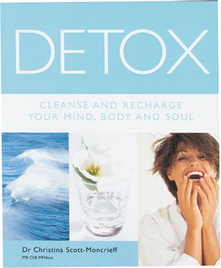 Detox: Cleanse and Recharge Your Mind, Body and Soul by Christina Scott ...