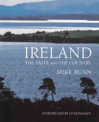Ireland: The Taste and the Country by Mike Bunn | Goodreads