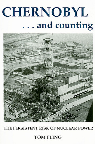 Chernobyl...and Counting: The Persistent Risk of Nuclear Power by Tom ...