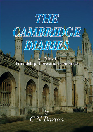 The Cambridge Diaries: A Tale of Friendship, Love and Economics by C.N ...