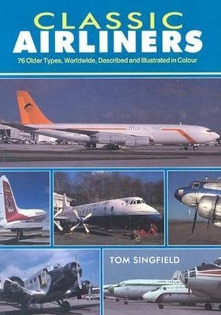 Classic Airliners: 76 Older Types Worldwide, Described and Illustrated ...