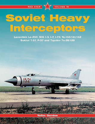 Soviet Heavy Interceptors by Yefim Gordon | Goodreads