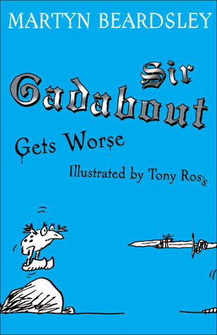 Sir Gadabout Gets Worse (Sir Gadabout, #2) by Martyn Beardsley | Goodreads