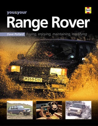 You and Your Range Rover: Buying, Enjoying, Maintaining, Modifying by ...