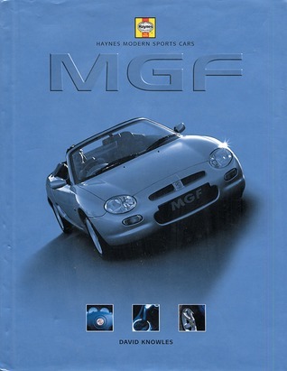 Haynes Modern Sports Cars: Mgf by Dave Knowles | Goodreads