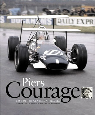 Piers Courage: Last of the Gentleman Racers by Adam Cooper | Goodreads