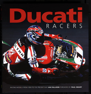 Ducati Racers: Racing Models from 1950 to the Present Day by Ian ...