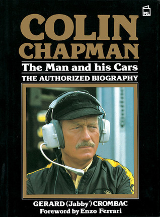 Colin Chapman, the Man and His Cars: The Authorized Biography by Gerard ...