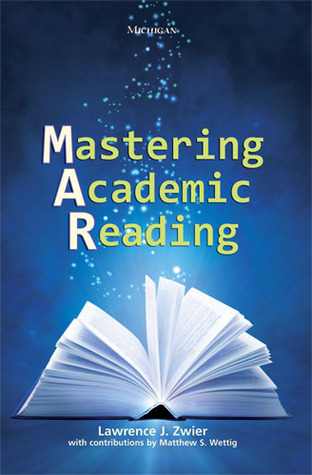 Mastering Academic Reading by Lawrence J. Zwier | Goodreads