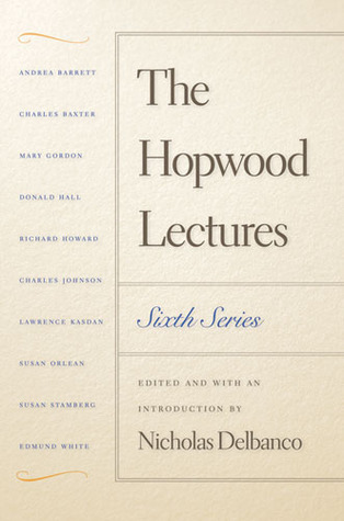 The Hopwood Lectures by Nicholas Delbanco | Goodreads