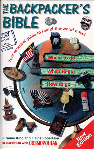 The Backpacker's Bible: Your Essential Guide to Round-the-World Travel ...