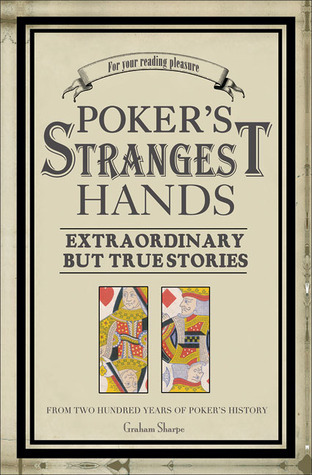 Poker's Strangest Hands: Extraordinary but True Stories by Graham ...