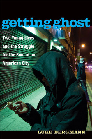 Getting Ghost: Two Young Lives and the Struggle for the Soul of an ...