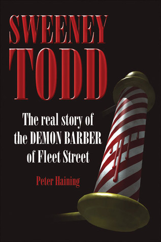 Sweeney Todd: The Real Story of the Demon Barber of Fleet Street by ...
