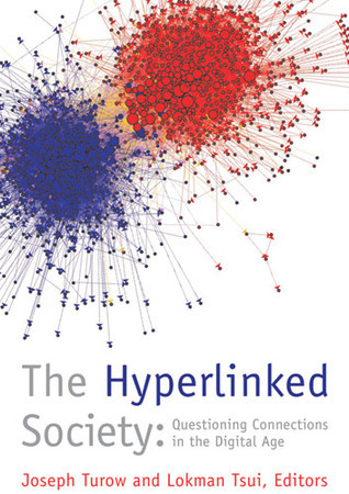 The Hyperlinked Society: Questioning Connections in the Digital Age by ...