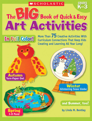 Big Book of Quick & Easy Art Activities: More Than 75 Creative ...