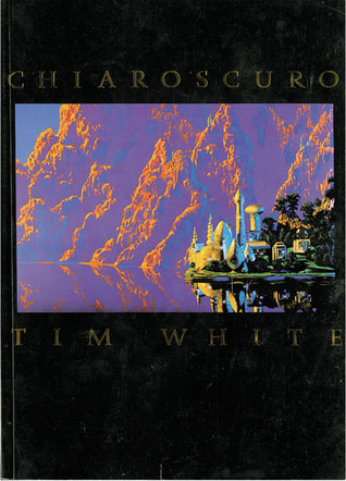 Chiaroscuro by Tim White | Goodreads