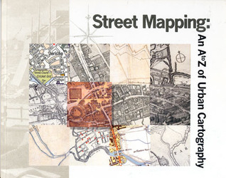 Street Mapping: An A to Z of Urban Cartography by Nick Millea | Goodreads