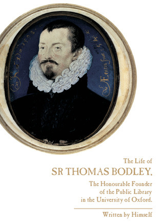 The Autobiography of Sir Thomas Bodley by Thomas Bodley | Goodreads