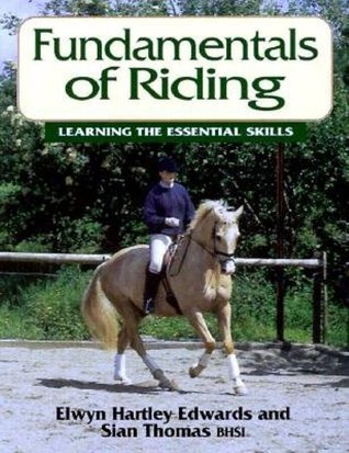 Fundamentals of Riding: Learning the Essential Skills by E.Edwards ...
