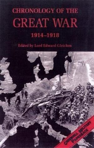 Chronology of the Great War: 1914-1918 by Edward Gleichen | Goodreads