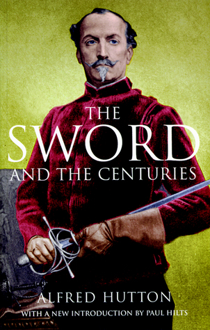 The Sword and the Centuries: Or Old Sword Days and Old Sword Ways by ...